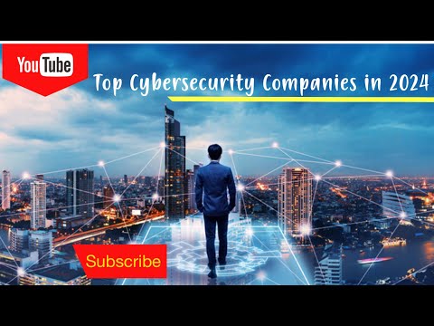Top Cybersecurity Companies to know in 2024