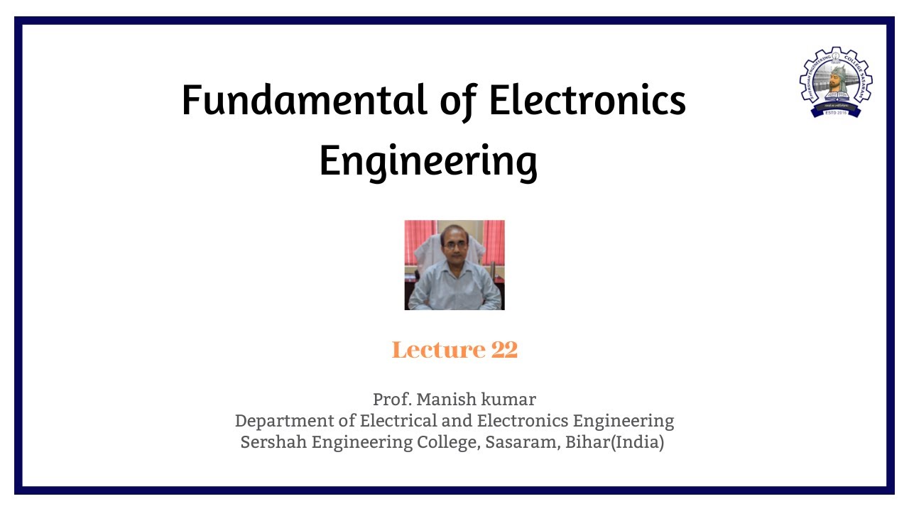 Fundamental of Electronics Engineering (Lecture 22)