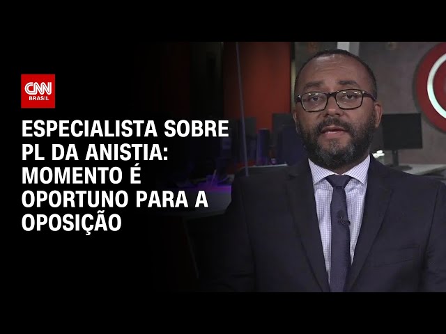Especialista sobre PL da Anistia: Momento é oportuno para a oposição ...