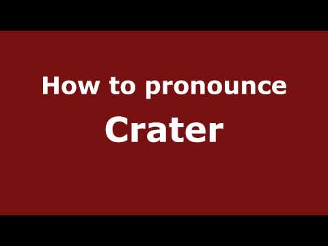 How to Pronounce Crater - PronounceNames.com
