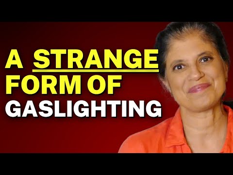 A strange form of gaslighting