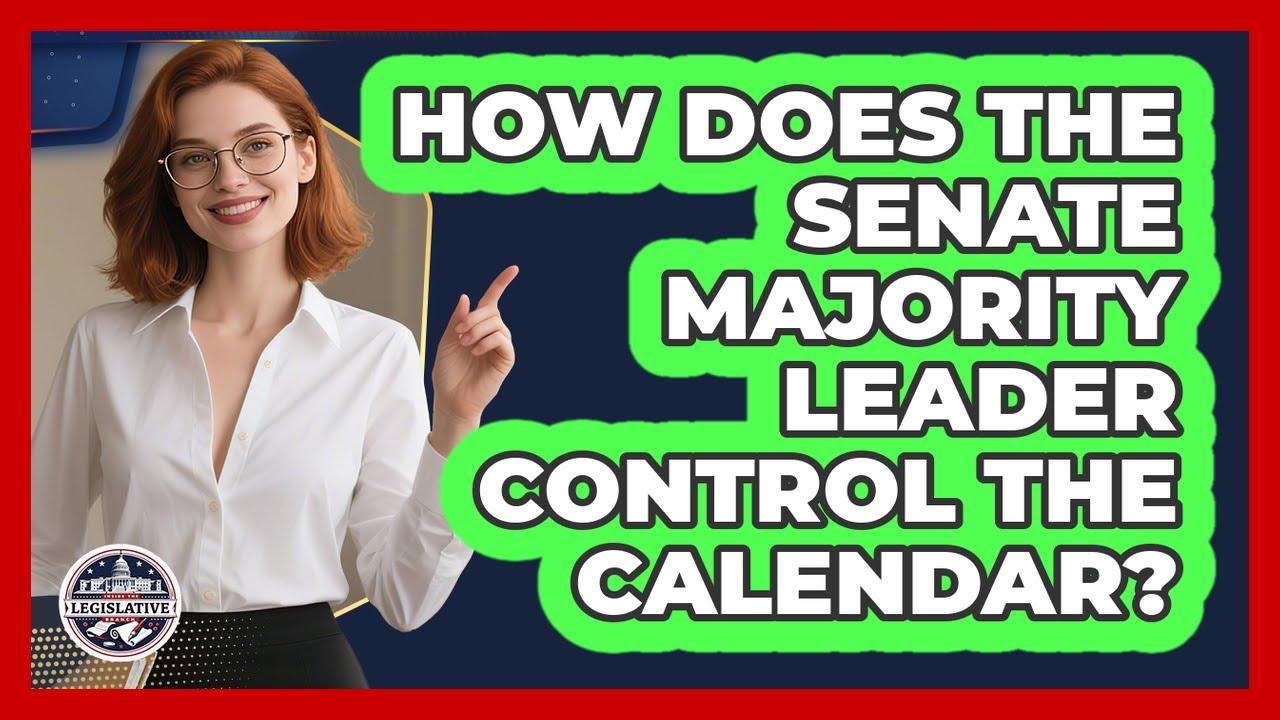 How Does The Senate Majority Leader Control The Calendar? - Inside the Legislative Branch