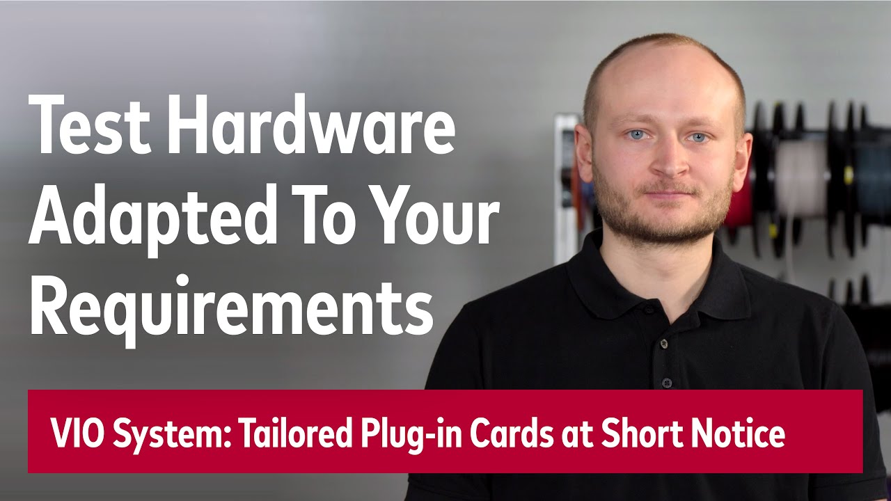 VIO System: Customized I/O Test Hardware − Delivered at Short Notice