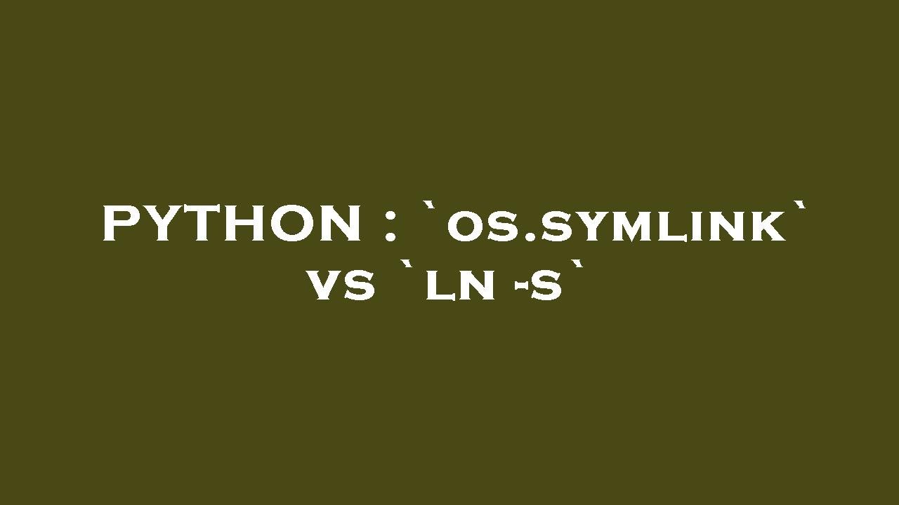 PYTHON : `os.symlink` vs `ln -s`