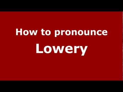 How to Pronounce Lowery - PronounceNames.com