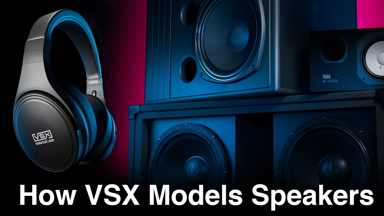 How VSX Models Speakers | Steven Slate Audio