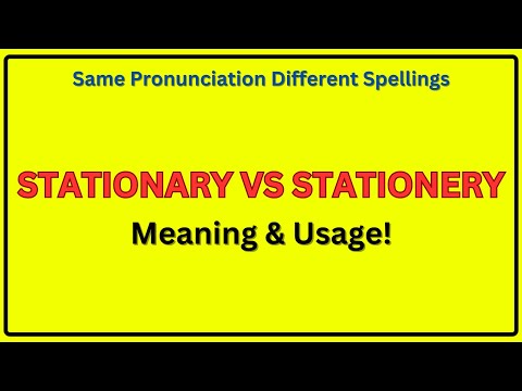 Stationary vs Stationery | Stationery vs Stationary | Learn Homophones
