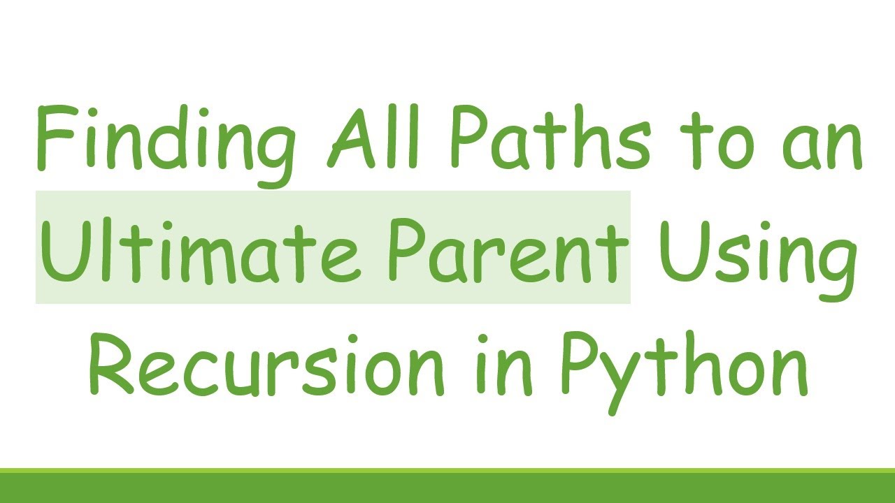 Finding All Paths to an Ultimate Parent Using Recursion in Python
