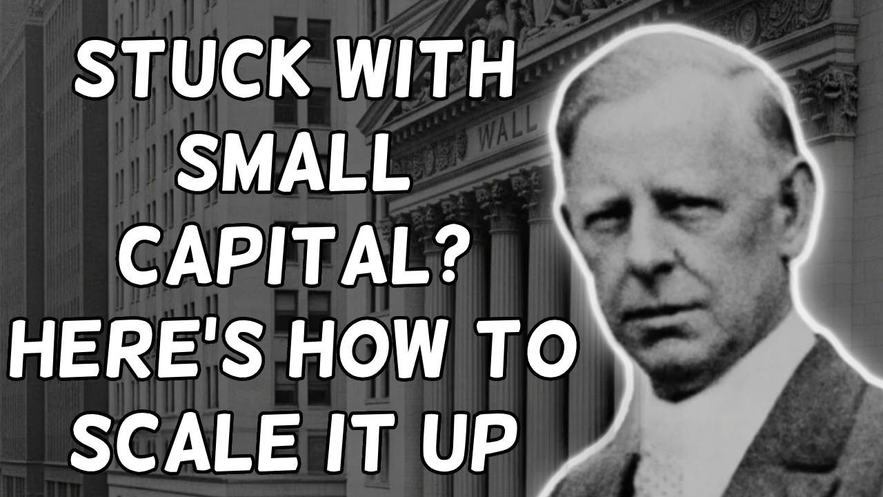 Jesse Livermore |  The Secret to Scaling Trading Capital Revealed (Scale Like a Pro)