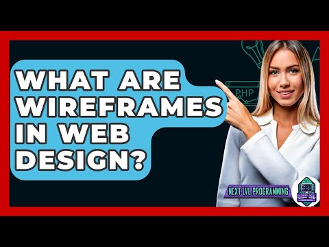 What Are Wireframes In Web Design? - Next LVL Programming