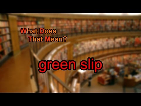 What does green slip mean?