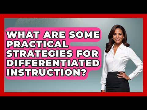 What Are Some Practical Strategies for Differentiated Instruction? | Special Education Learning
