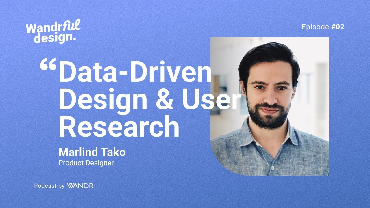 Data-Driven Design and User Research | WandrFul Design Podcast Ep.# 02