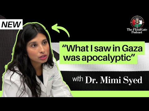 Dr. Mimi Syed: ‘What I Saw in Gaza was Apocalyptic’ – INTERNATIONALIST 360°