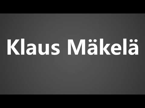 How To Pronounce Klaus Makela