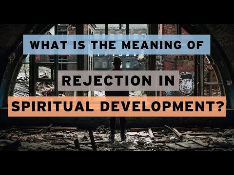 What Is the Meaning of Rejection in Spiritual Development?