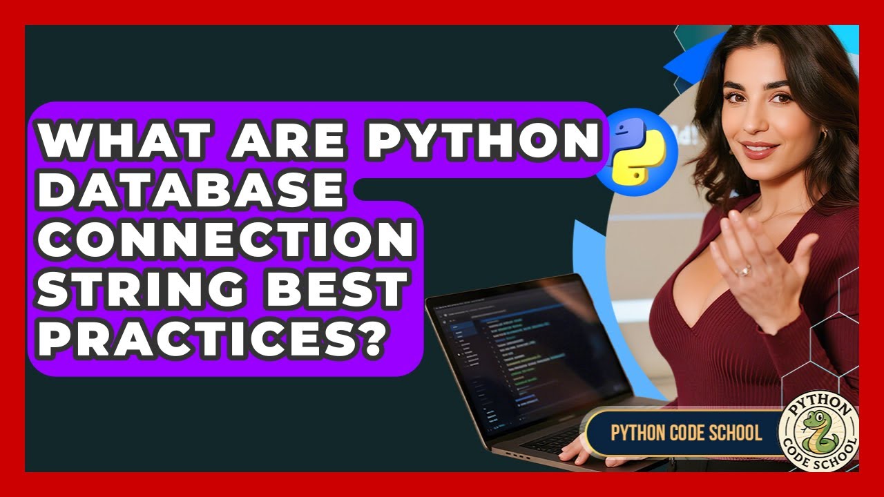 What Are Python Database Connection String Best Practices? - Python Code School