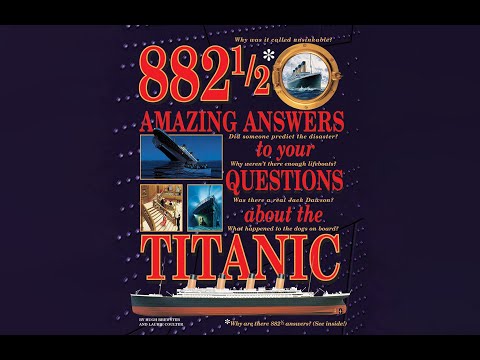 882 1/2 Amazing Answers to Your Questions About the Titanic