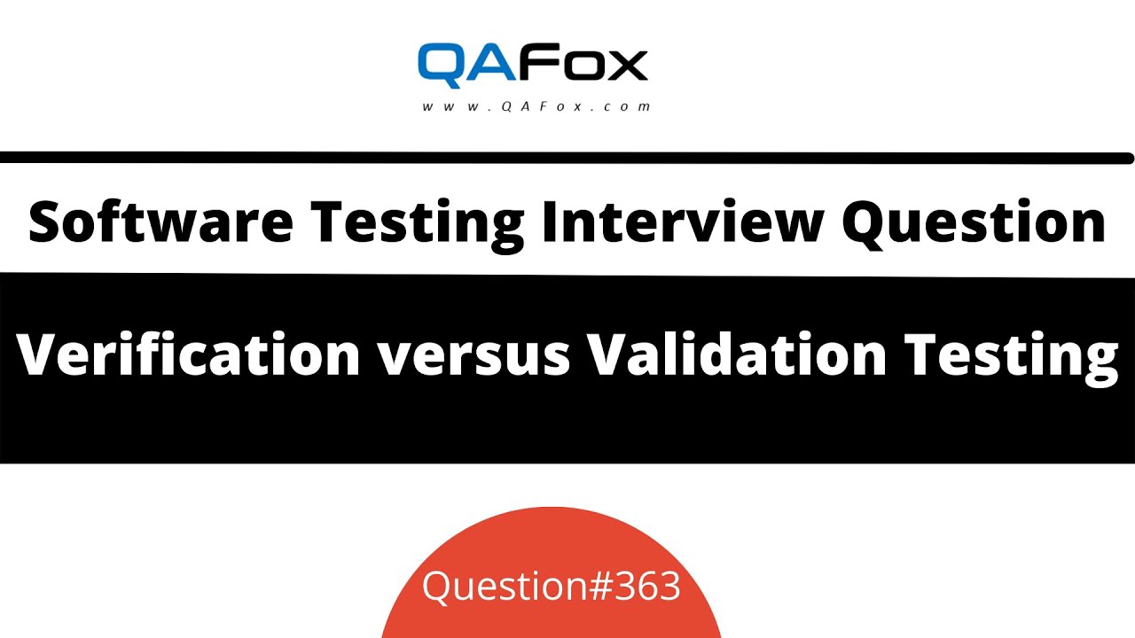 Difference between Verification ad Validation Testing? (Software Testing Interview Question #363)