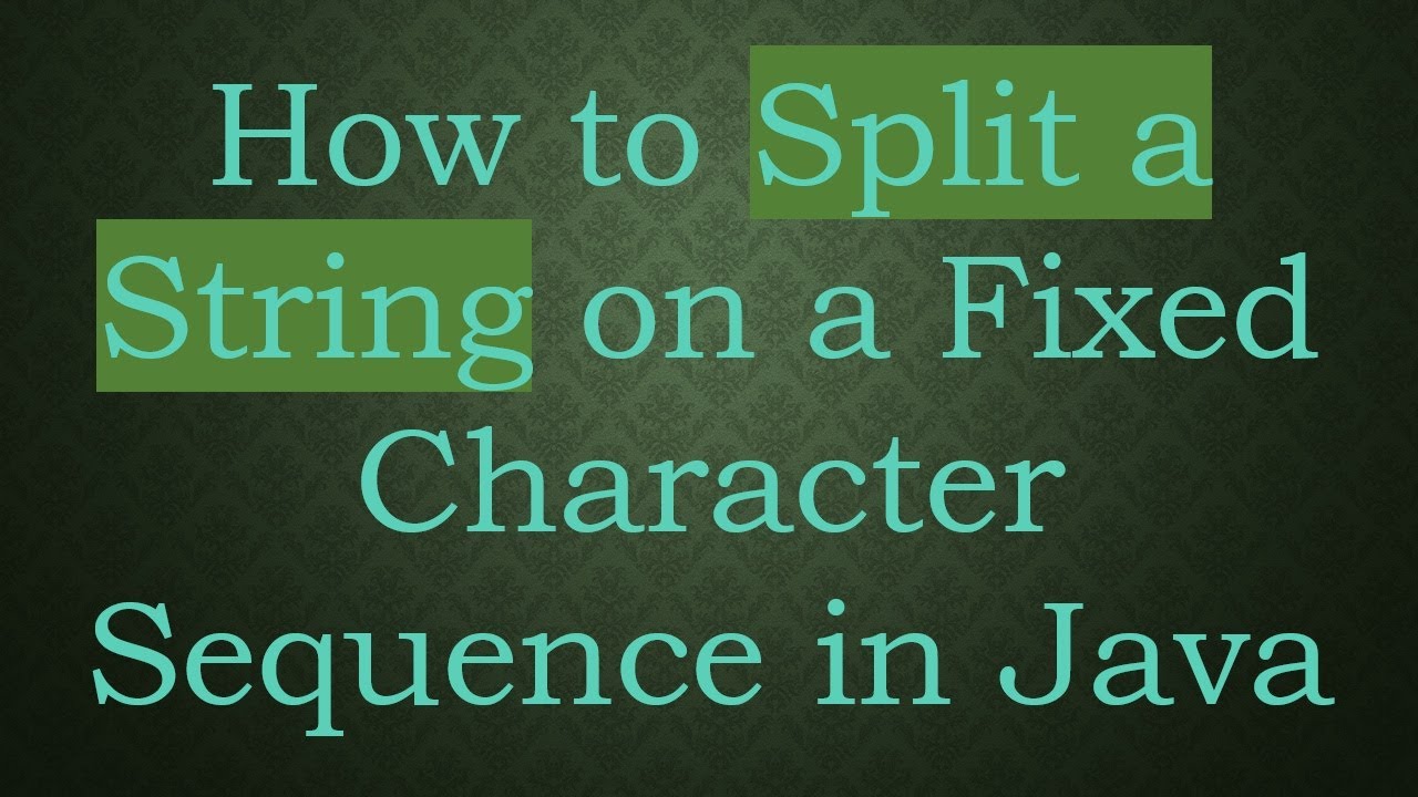 How to Split a String on a Fixed Character Sequence in Java