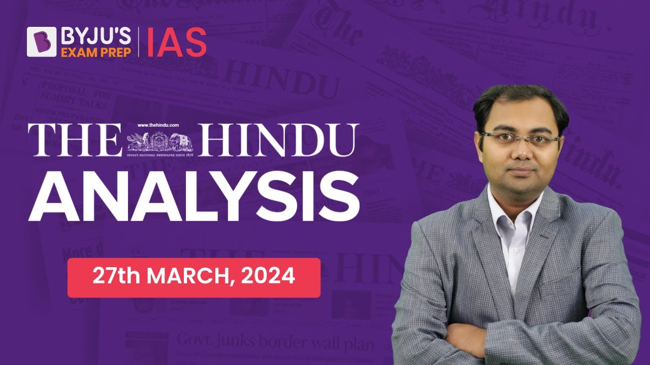 The Hindu Newspaper Analysis | 27th March 2024 | Current Affairs Today | UPSC Editorial Analysis