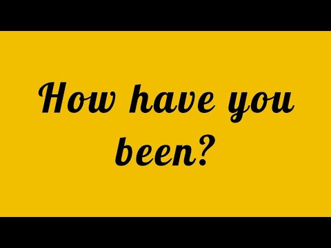 How to say “How have you been” in Spanish
