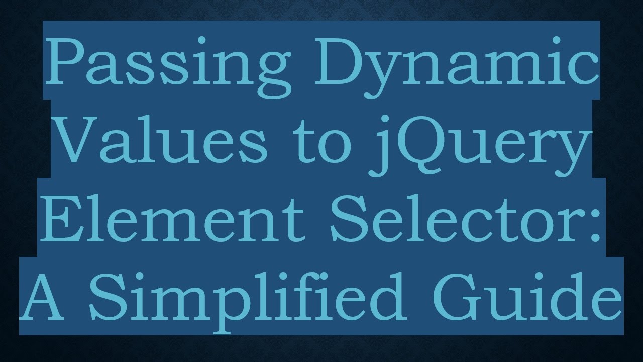 Passing Dynamic Values to jQuery Element Selector: A Simplified Guide