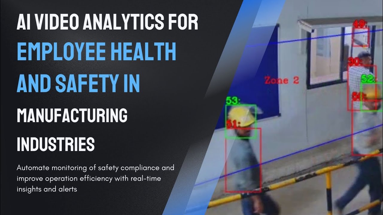 AI Video Analytics in Manufacturing Industries to Enhance Safety and Improve Operational Efficiency