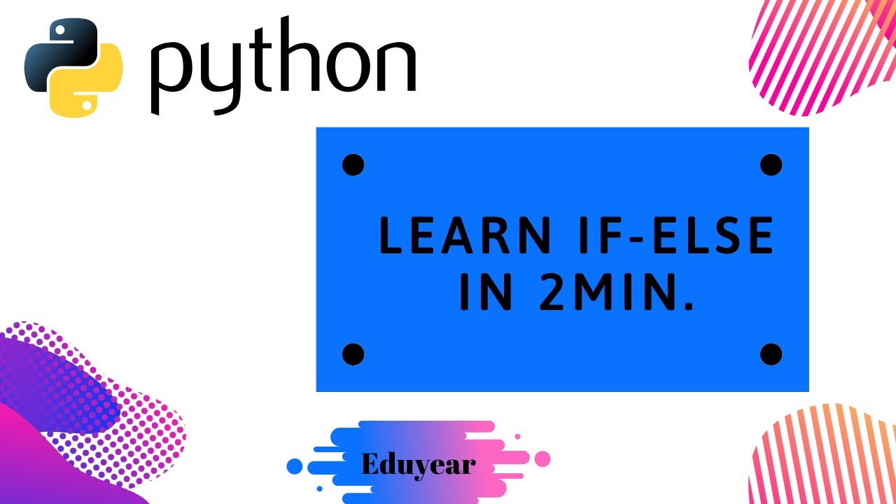Python If Else Explained in 2 mins only