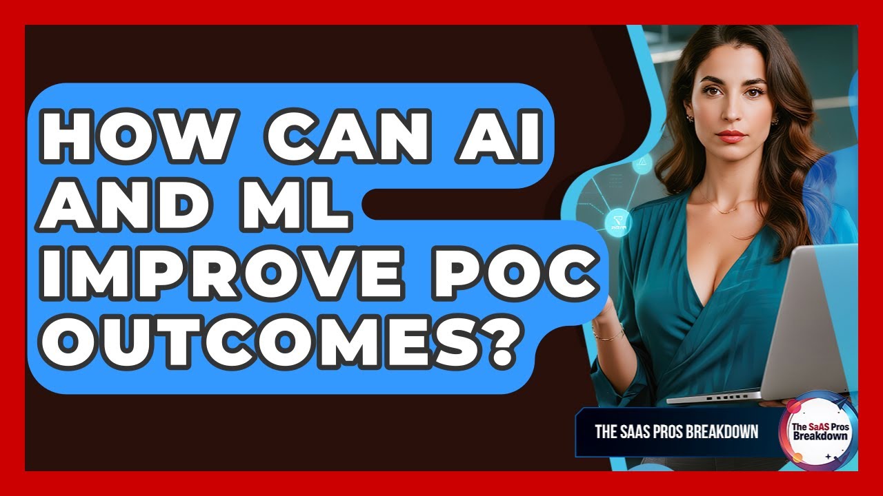 How Can AI And ML Improve PoC Outcomes? - The SaaS Pros Breakdown