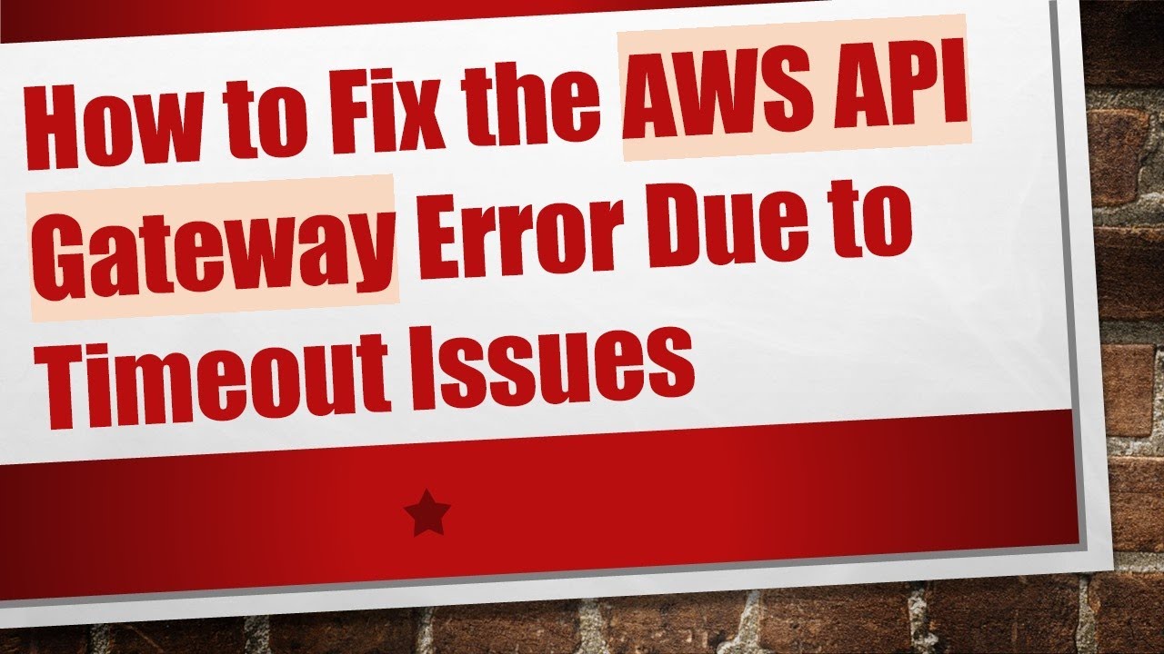 How to Fix the AWS API Gateway Error Due to Timeout Issues