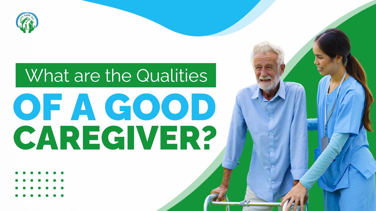 Top 7 Qualities Every Good Caregiver Should Have