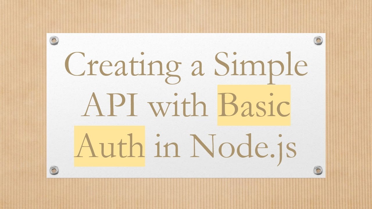 Creating a Simple API with Basic Auth in Node.js