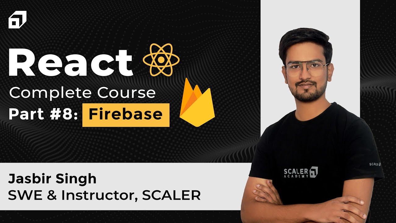 React Complete Tutorial 2023 | Part #8 - Firebase in React JS | Firebase Project | @SCALER ​