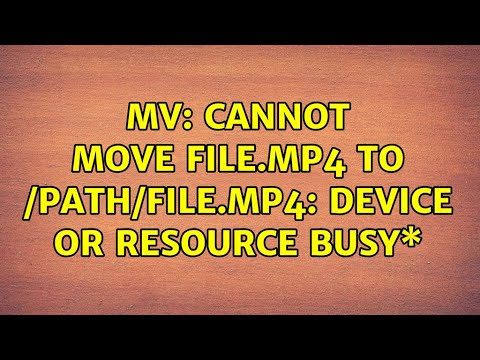 mv: cannot move file.mp4 to /path/file.mp4: Device or resource busy\* (3 Solutions!!)