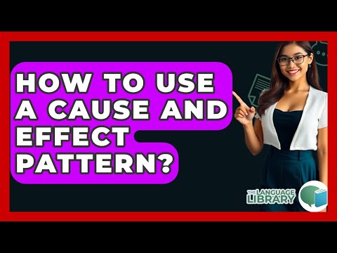 How To Use A Cause And Effect Pattern? - The Language Library
