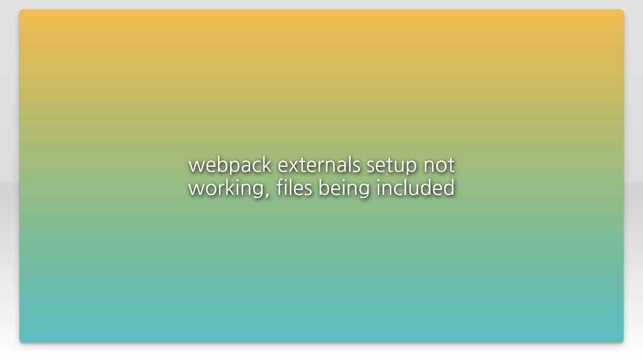 webpack externals setup not working, files being included