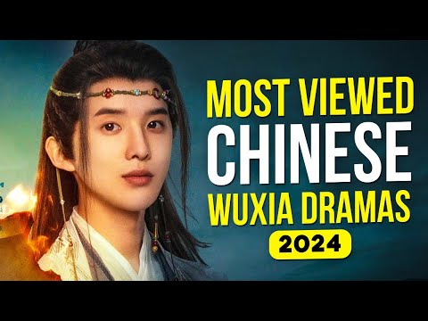 Top 10 Highest Viewed Chinese Wuxia Dramas Of 2024 With BILLIONS Of Views