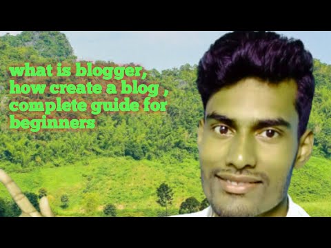what is blogger, how create a blog , complete guide for beginners.