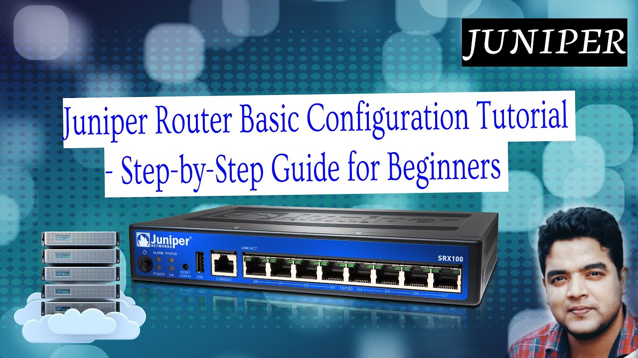 Juniper Router Basic Configuration Tutorial - Step-by-Step Guide for Beginners