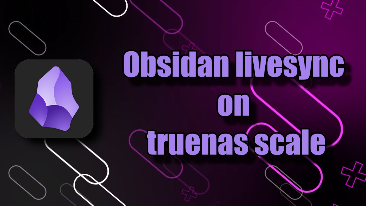 Obsidan live-sync using Truenas scale [Self-Hosted]