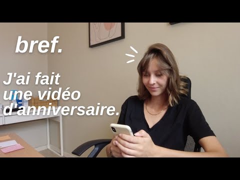 BREF. J'AI FAIT UNE VIDEO D'ANNIVERSAIRE.