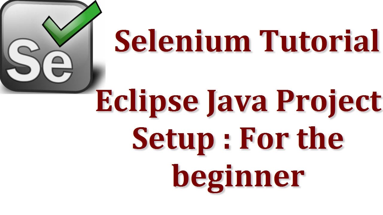 Selenium Tutorials | Selenium WebDriver Eclipse Java Project Setup : For the beginner