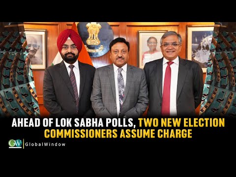 AHEAD OF LOK SABHA POLLS,TWO NEW ELECTION COMMISSIONERS ASSUME CHARGE