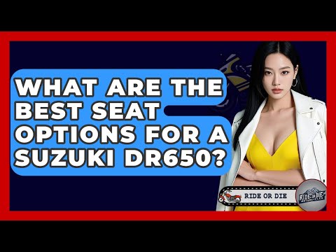 What Are The Best Seat Options For A Suzuki DR650? - Ride or Die Motorcycles