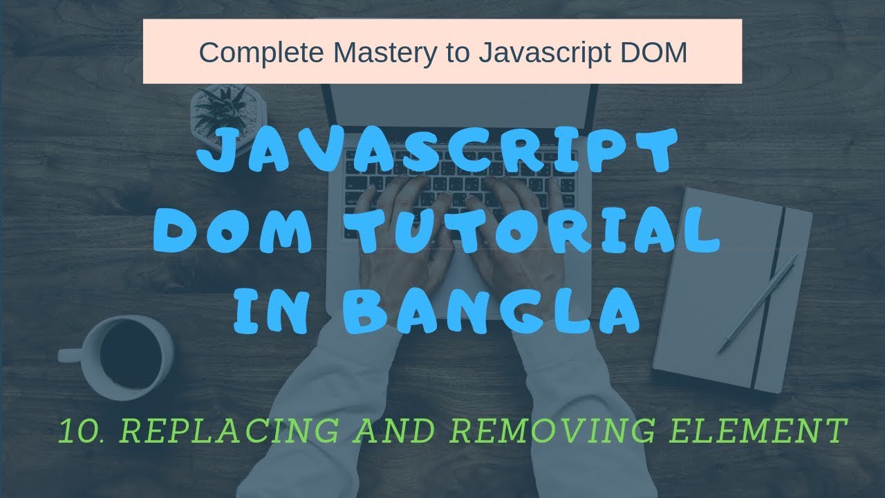10.Replacing and removing element | javascript DOM tutorial bangla