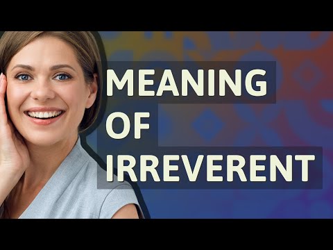 Irreverent | meaning of Irreverent