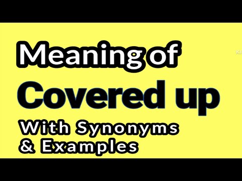 Covered up meaning & Synonyms || Synonyms of Covered up || Examples in Sentences