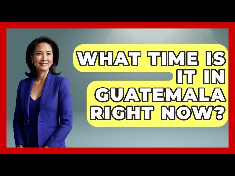 What Time Is It In Guatemala Right Now? - Central America Uncovered