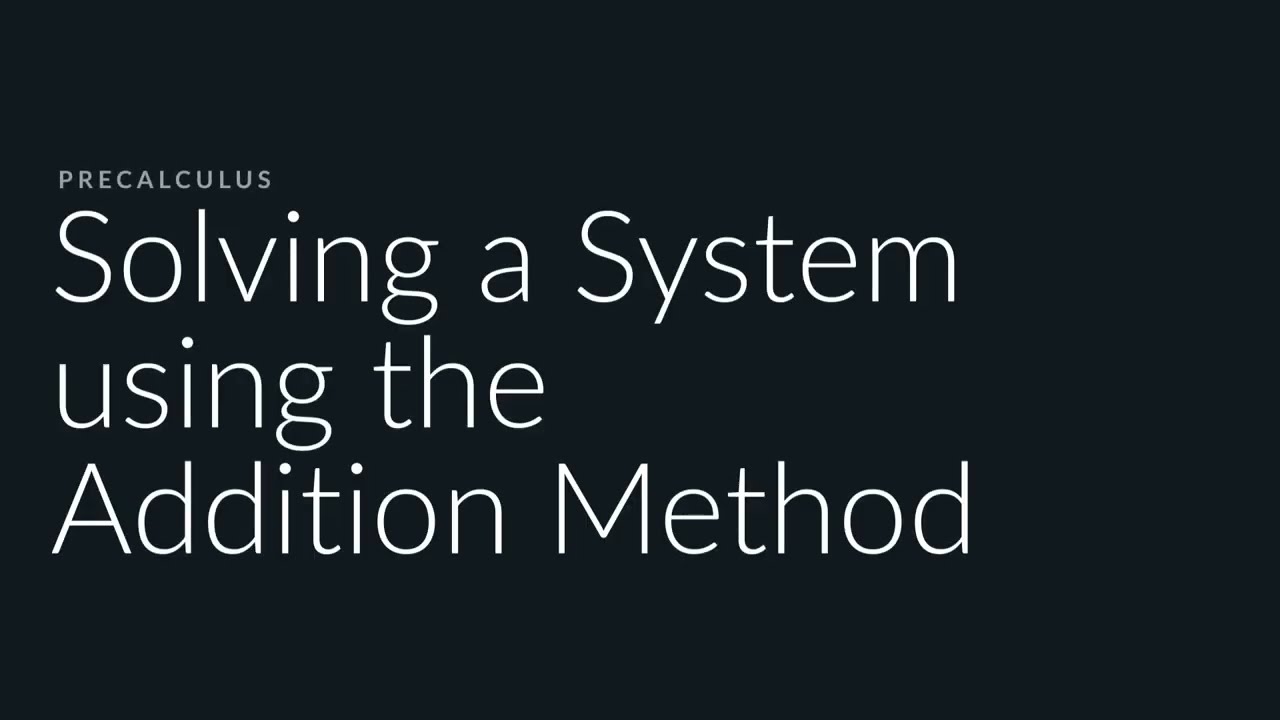 Solving a System Using the Addition Method | Sophia Learning Tutorials